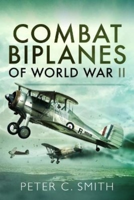 Peter C. Smith Combat Biplanes of World War II (Poche) | eBay