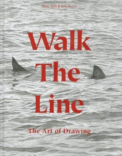Walk the Line: The Art of Drawing - Hardcover By Ibarra, Ana - GOOD ...