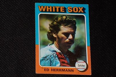 ED HERRMANN 1975 TOPPS SIGNED AUTOGRAPHED CARD #219 CHICAGO WHITE SOX ...