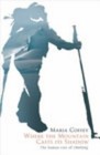 WHERE MOUNTAINS CASTS ITS SHADOW : THE PERSONAL COSTS OF By Maria ...