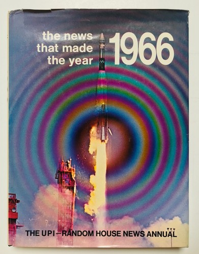 The News that Made the Year 1966 - UPI-Random House - Historical ...
