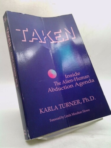Taken: Inside the Alien-Human Abduction Agenda (1st Ed) by Karla Turner ...