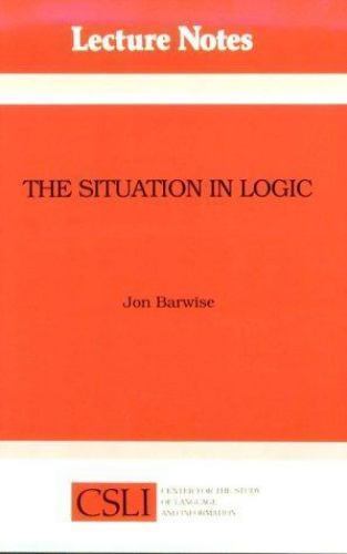 Lecture Notes Ser.: The Situation in Logic by Jon Barwise (1989, Trade ...