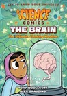 Science Comics: The Brain: The Ultimate Thinking Machine by Tory ...