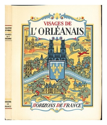 BRULEY, ÉDOUARD Visages de l'Orléanais / par Édouard Bruley, René ...