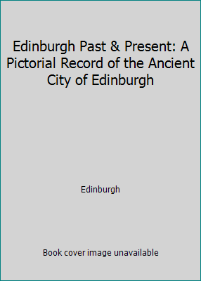 Edinburgh Past & Present: A Pictorial Record of the Ancient City of Edinburgh | eBay