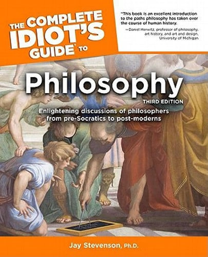 Complete Idiot's Guide to Philosophy by PhD. Stevenson, Jay: New ...