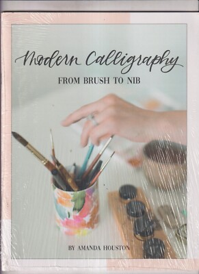 MODERN CALLIGRAPHY FROM BRUSH TO NIB by Amanda Houston - NEW SEALED | eBay