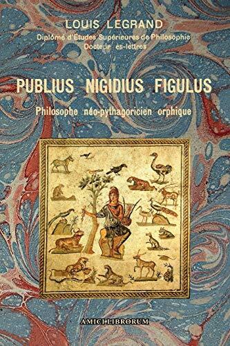 Publius Nigidius Figulus Philosophe neo-pythagoricien orphique ...