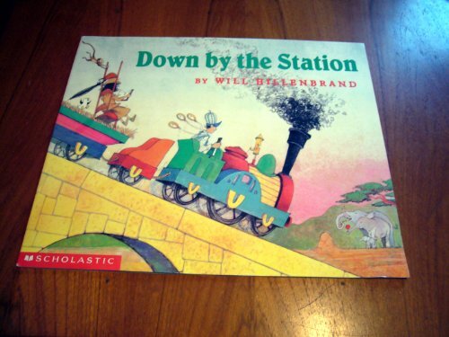 DOWN BY THE STATION (SCHOLASTIC BIG BOOKS) By Will Hillenbrand | eBay