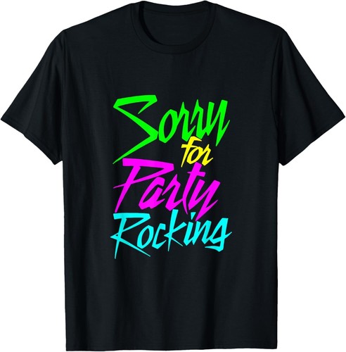 Sorry For Party Rocking Funny Humor Boy _ Girl Gift Unisex T-Shirt | eBay