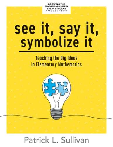 See It, Say It, Symbolize It: Teaching the Big Ideas in Elementary ...