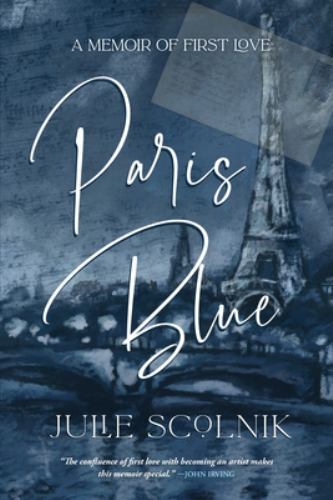 Paris Blue : A Memoir of First Love by Julie Scolnik (2021, Trade ...