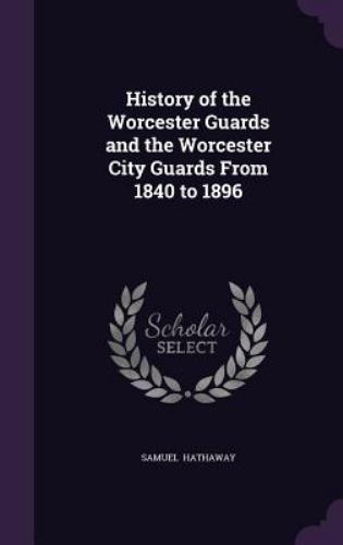History of the Worcester Guards and the Worcester City Guards from 1840 ...