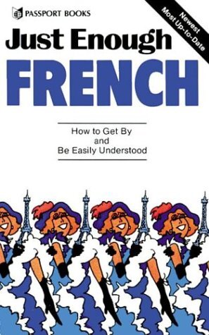 JUST ENOUGH FRENCH: HOW TO GET BY AND BE EASILY UNDERSTOOD By D L Ellis ...