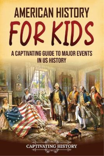 Captivating History American History for Kids (Poche) History for ...