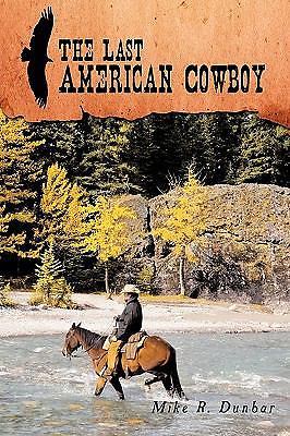 Last American Cowboy by Mike R. Dunbar (2009, Trade Paperback) for sale ...