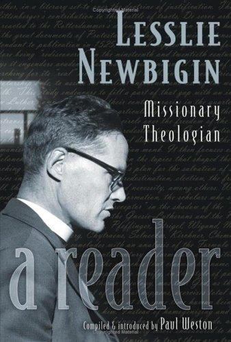 Lesslie Newbigin : Missionary Theologian: A Reader by Lesslie Newbigin ...