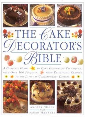 The Cake Decorator's Bible By Angela Nilsen and Sarah Maxwell | eBay