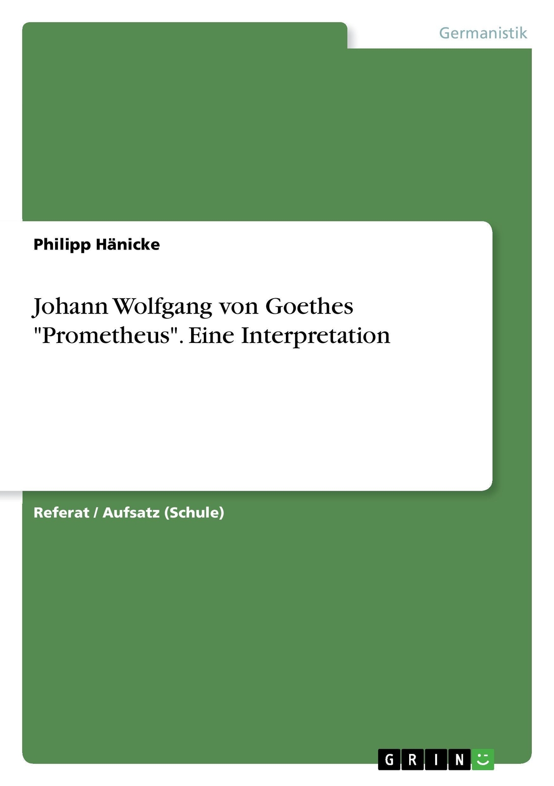 Johann Wolfgang von Goethes "Prometheus". Eine Interpretation von ...