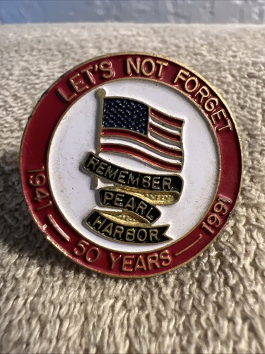 Pearl Harbor Let’s Not Forget Remember Pearl Harbor 50 Years Pin With ...