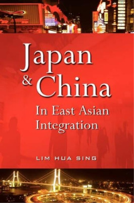 Lim Hua Sing Japan And China In East Asian Integration (Paperback) (UK ...