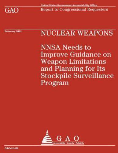 Nuclear Weapons NNSA Needs to Improve Guidance on Weapon Limitations ...