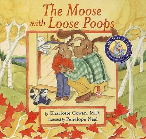 The Moose with Loose Poops (Dr. Hippo) - Hardcover By Cowan, Charlotte ...