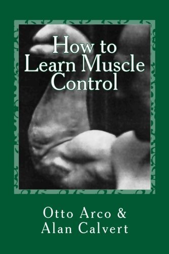 HOW TO LEARN MUSCLE CONTROL By Otto Arco & Alan Calvert **BRAND NEW ...