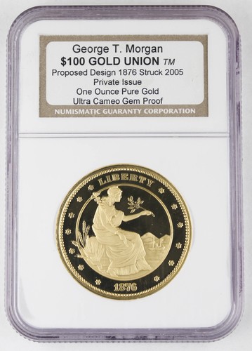 2005 1876 George Morgan $100 Design 1 Oz Gold Union Private Issue NGC ...