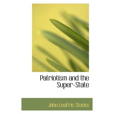 Patriotism and the super state by John L Stocks [Paperback] 1920 | eBay