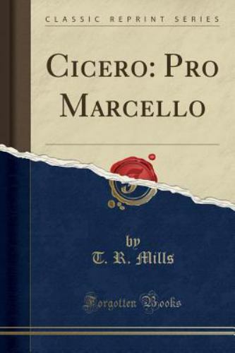 Cicero : Pro Marcello (Classic Reprint) by T. R. Mills (2015, Trade ...