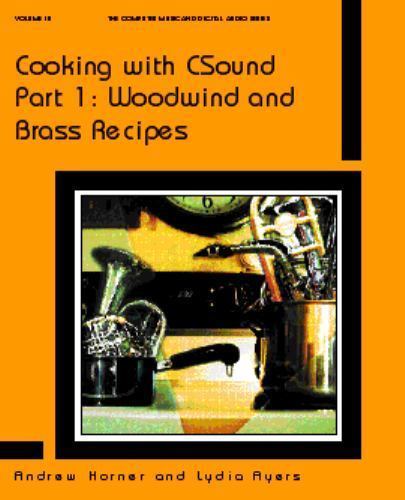 Cooking with Csound Pt. 1 : Woodwind and Brass Recipes by Andrew Horner ...