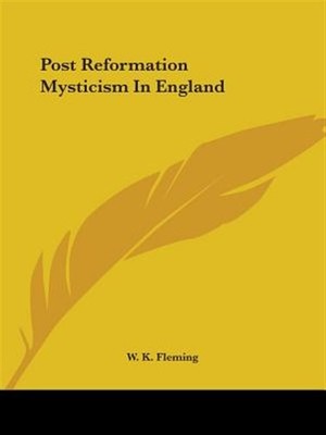 Post Reformation Mysticism in England, Paperback by Fleming, W. K ...