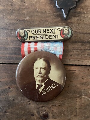 extremely Rare 1908 William H Taft Campaign Pinback Button ”our next ...