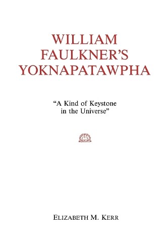Elizabeth Kerr William Faulkner's Yoknapatawpha (Paperback) (UK IMPORT ...