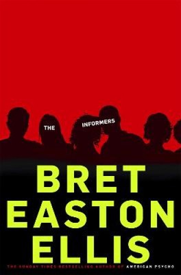 The Informers. Bret Easton Ellis by Easton Ellis, Bret NEUF | eBay
