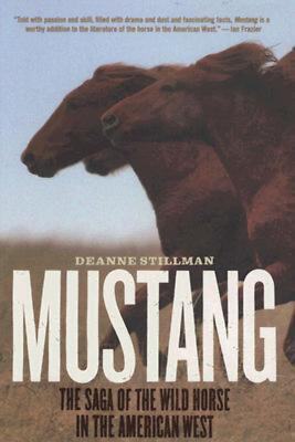 Mustang: The Saga of the Wild Horse in the American West Deanne ...