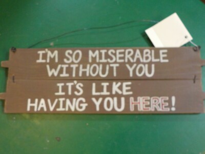 Rustic Wooden I'm So Miserable Without You - It's Like Having You Here ...