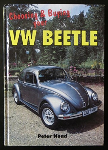Choosing and Buying Your VW Beetle by Noad, Peter Paperback / softback ...