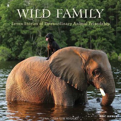 Wild Family: Seven Stories of Extraordinary Animal Friendship by Antle ...
