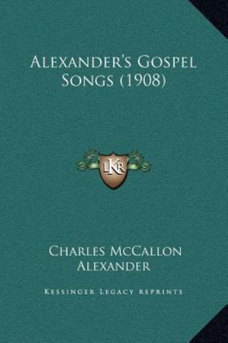Alexander's Gospel Songs by Charles McCallon Alexander (2010, Hardcover ...