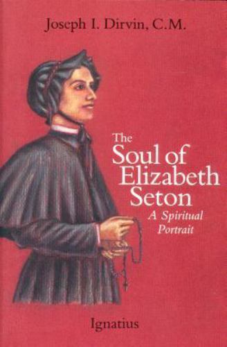 Soul of Saint Elizabeth Seton: A Spiritual Portrait by Dirvin C. M ...