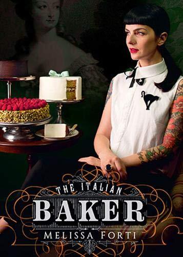 The Italian Baker: 100 International Baking Recipes with a Moder ...