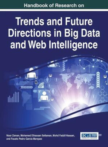 Handbook of Research on Trends and Future Directions in Big Data and Web Intelligence by Mohd ...