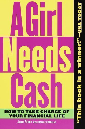 A Girl Needs Cash: How to Take Charge of Your Financial Life ...