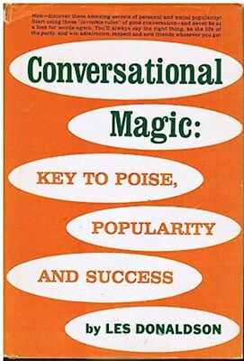 Conversational Magic: Key to Poise, Popularity, and Success by Les ...