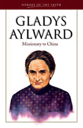 Gladys Aylward: Missionary to China (Heroes of the Faith (Barbour ...