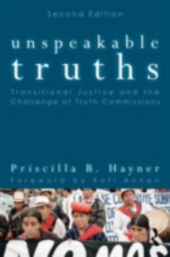 Unspeakable Truths : Transitional Justice and the Challenge of Truth ...
