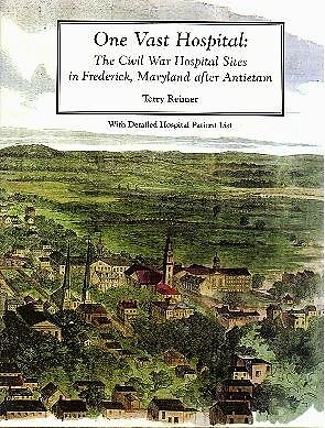 ONE VAST HOSPITAL: THE CIVIL WAR HOSPITAL SITES IN By Terry Reimer ...